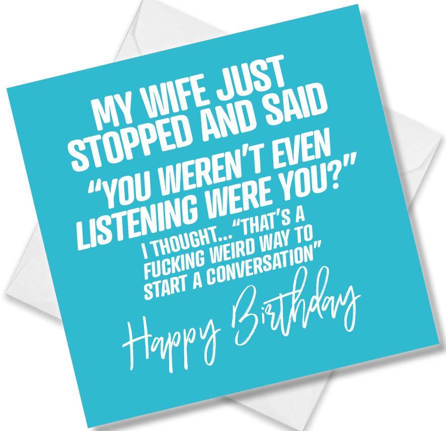 Offensive Birthday Quotes Rude Birthday Cards | My Wife Just Stopped
